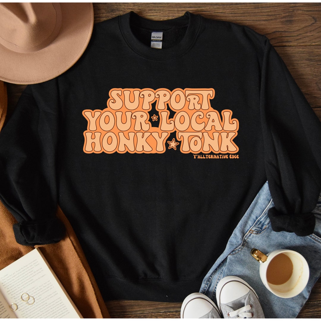 Support Your Local Honky Tonk Crewneck Western Country Country Shirt ...