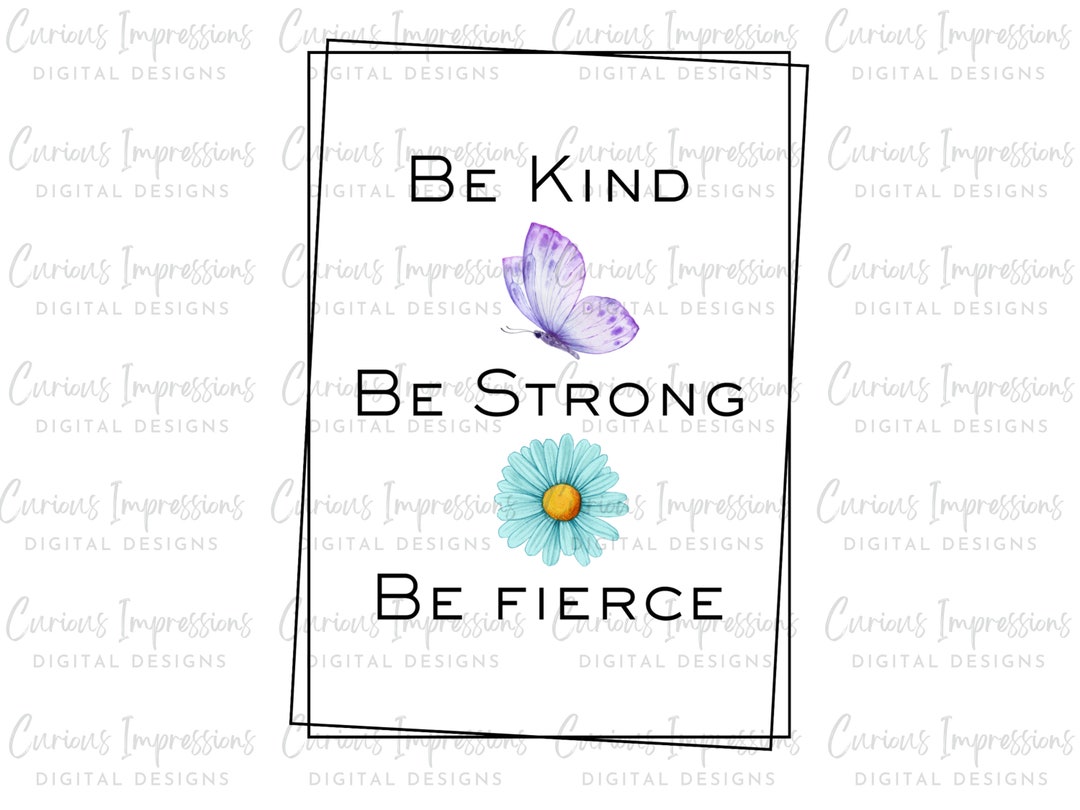 Be Kind Be Strong Be Fierce Png, Positivity, Life Quotes, Motivational ...