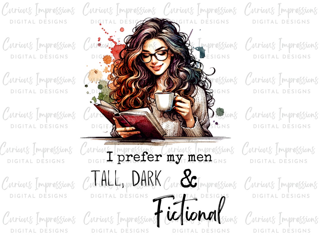 I Prefer My Men Tall Dark & Fictional Png, Bookish Merch, Anti Social ...