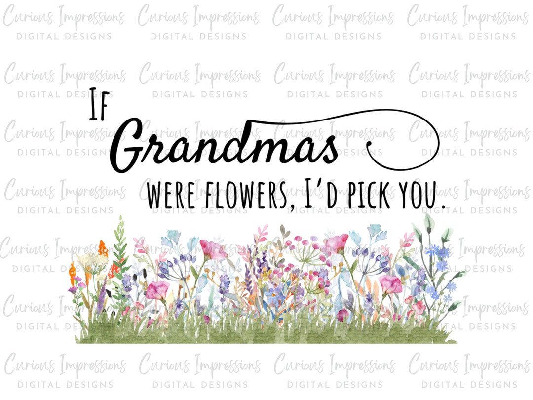 If Grandmas Were Flowers I'd Pick You Png, Abuela Png, Trendy Grandma ...