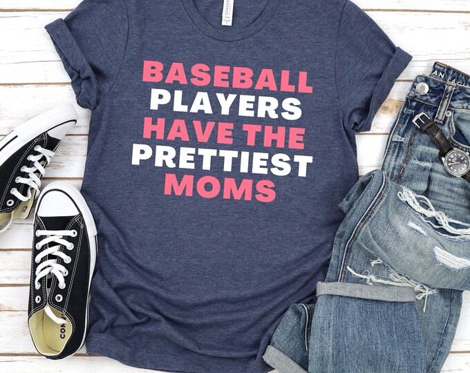 Baseball Mom Shirt, Baseball Players Have the Prettiest Moms, Baseball ...