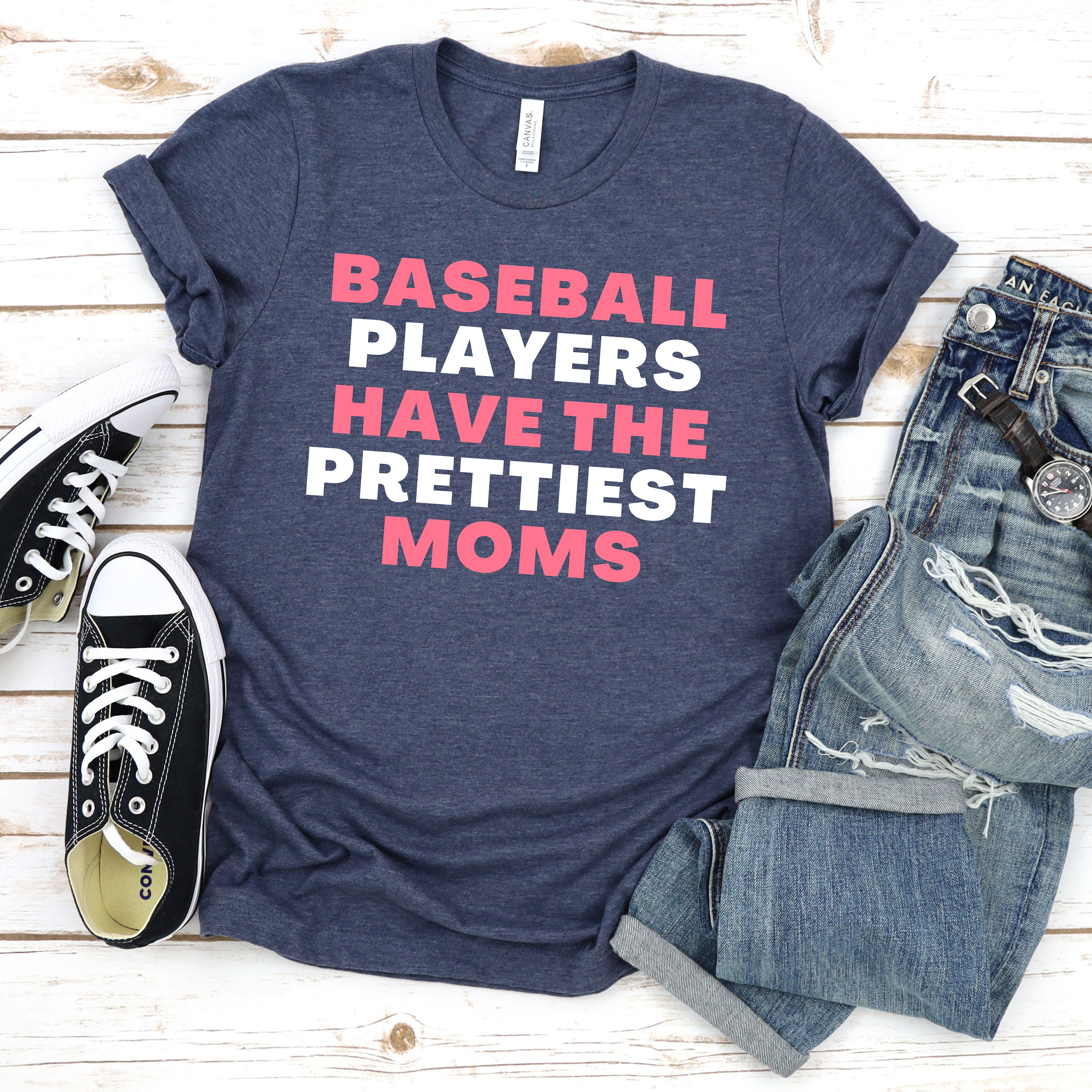 Baseball Mom Shirt, Baseball Players Have the Prettiest Moms, Baseball ...