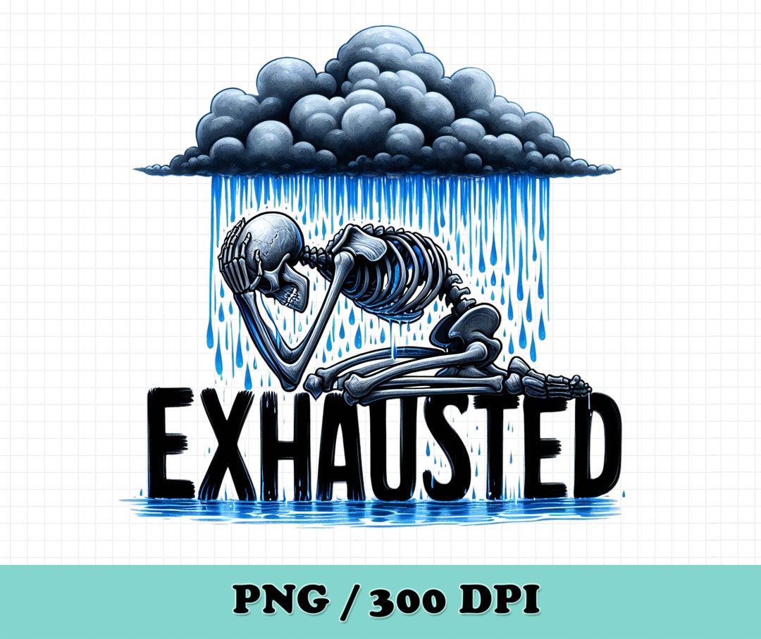 Mentally Exhausted Png,funny Tired Skeleton,funny Tshirt Design,spooky ...