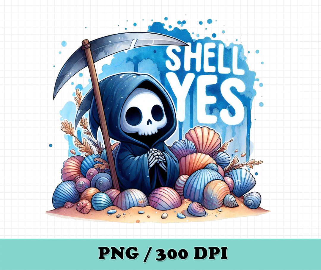 Shell Yes Png,summer Grim Reaper Png,funny Tshirt Design,skeleton Png ...