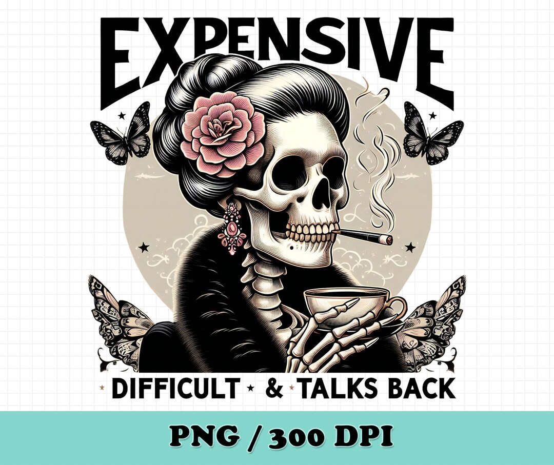 Expensive Difficult and Talks Back PNG, Skeleton Mom,zombie Mom,mom ...