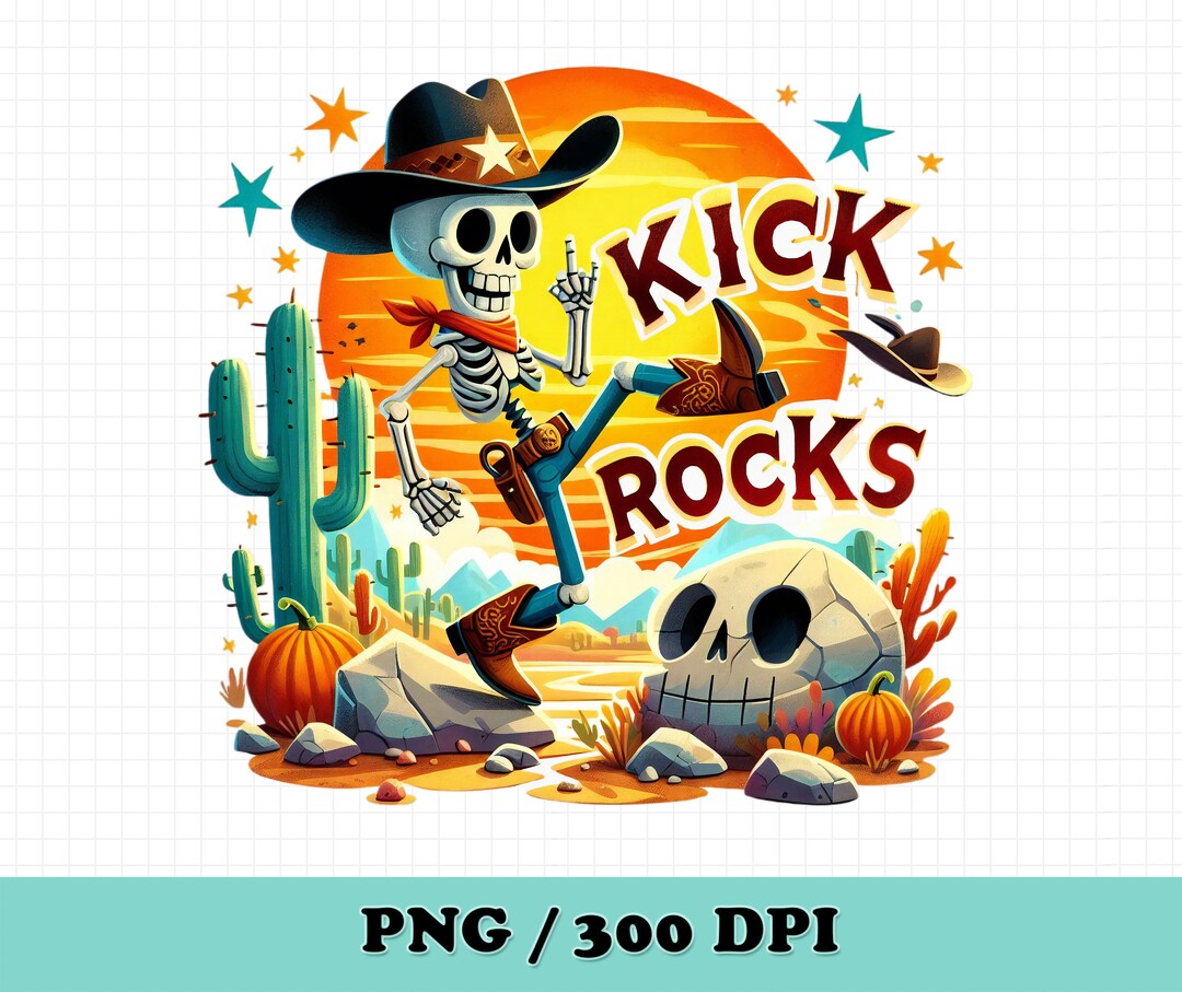 Kick Rocks Png,snarky Skeleton Png,sarcastic Png,funny Tshirt Design ...