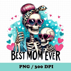 Best Mom Ever PNG, Skeleton Mom Clipart,mom Skull Png,mothers Day ...