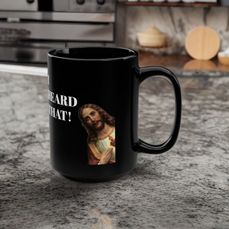 I Saw That, I Heard That Black Mug Jesus Humor Collectible Mug Funny ...