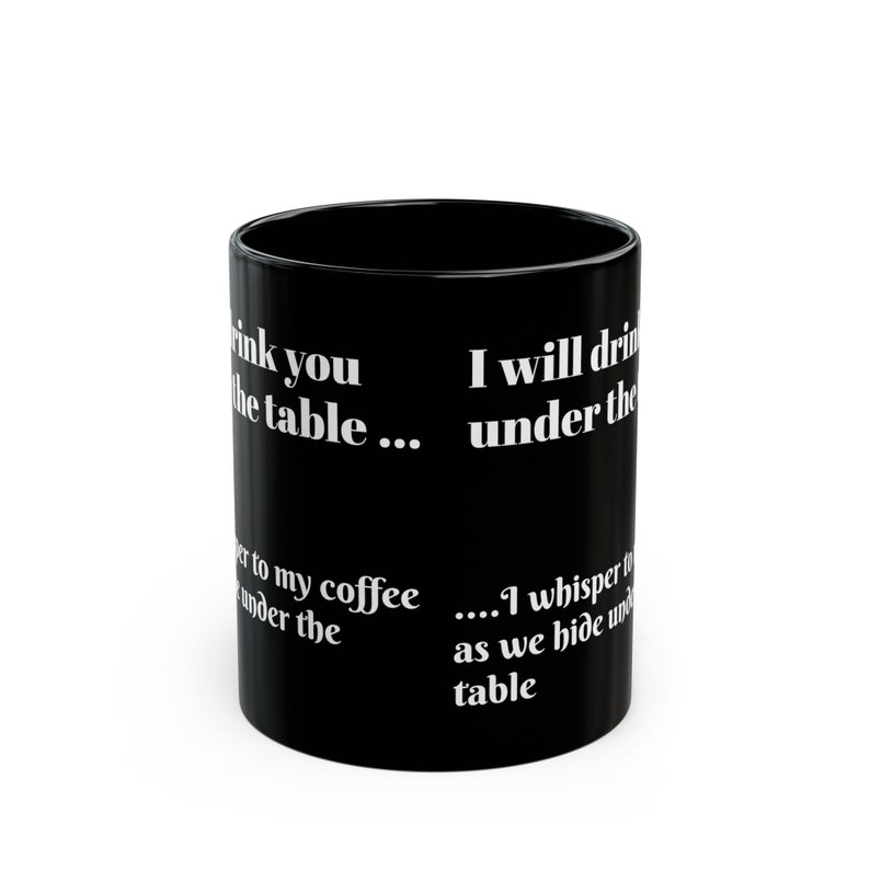 I Will Drink You Under the Table Mug-funny Coffee Quote-hiding Under ...