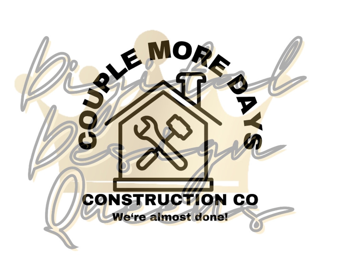 Couple More Days Construction/png/funny/sarcastic/manly/construction ...
