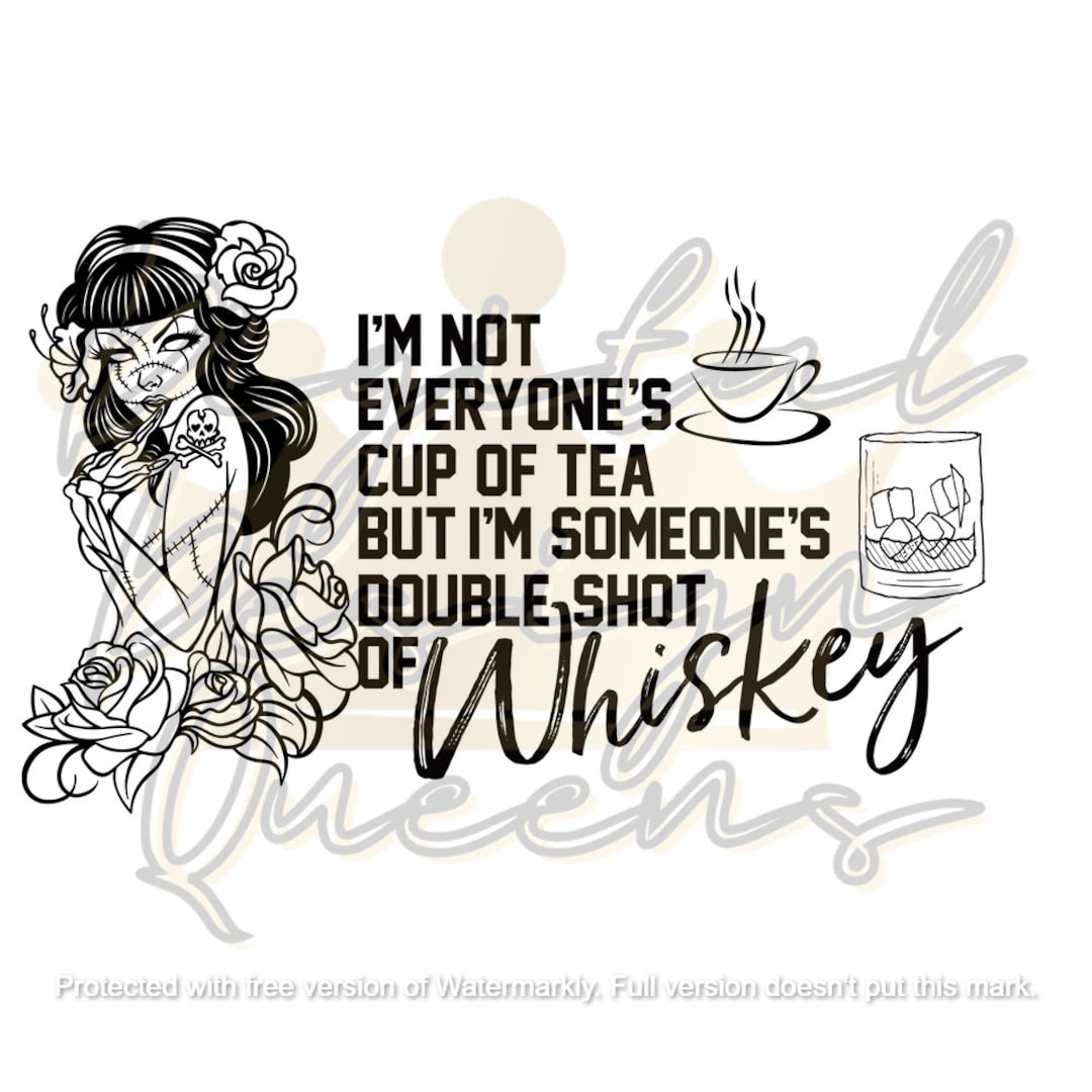 Cup of Tea/someones Double Shot of Whiskey/png/sublimation/logo/digital ...