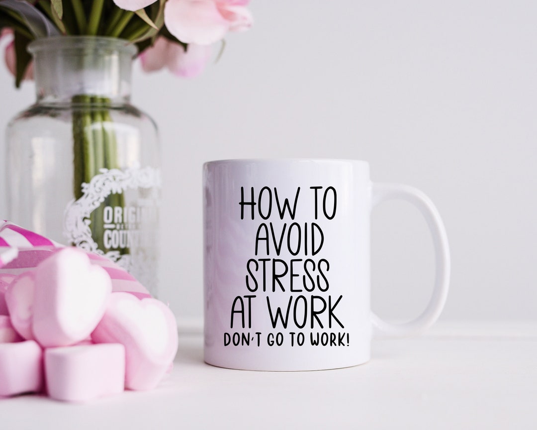 The Ultimate Stress-busting Tool "how to Avoid Stress at Work" Mug ...