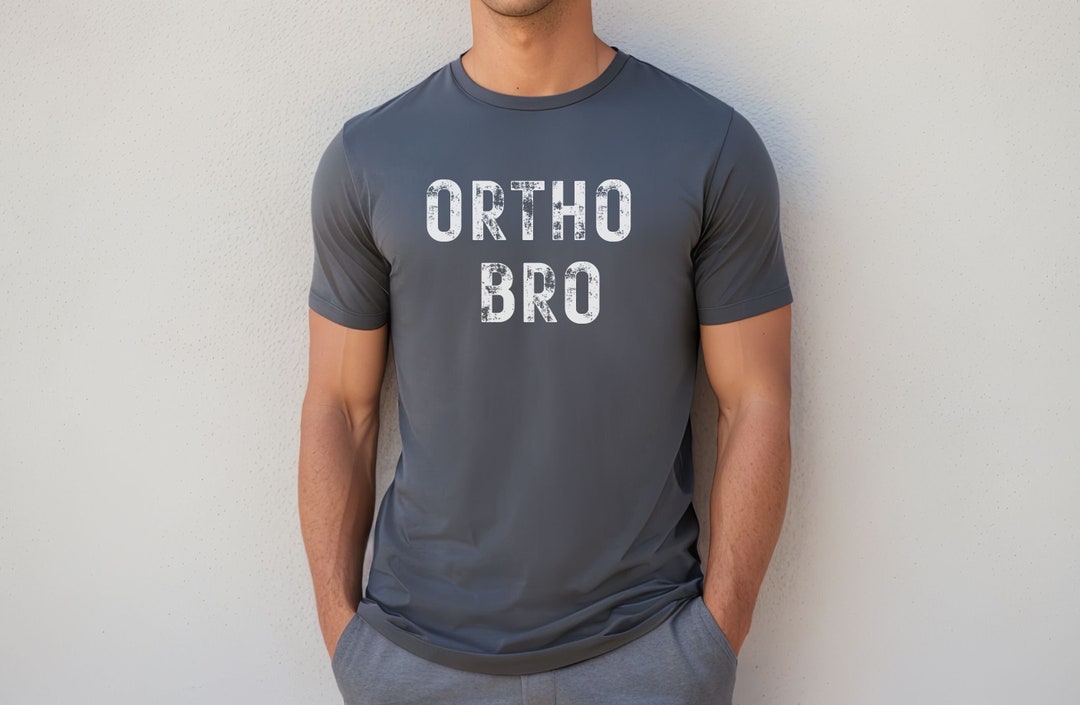 Ortho Bro Shirt, Orthopedic Surgery Graphic Tee, T-shirt Gift for ...
