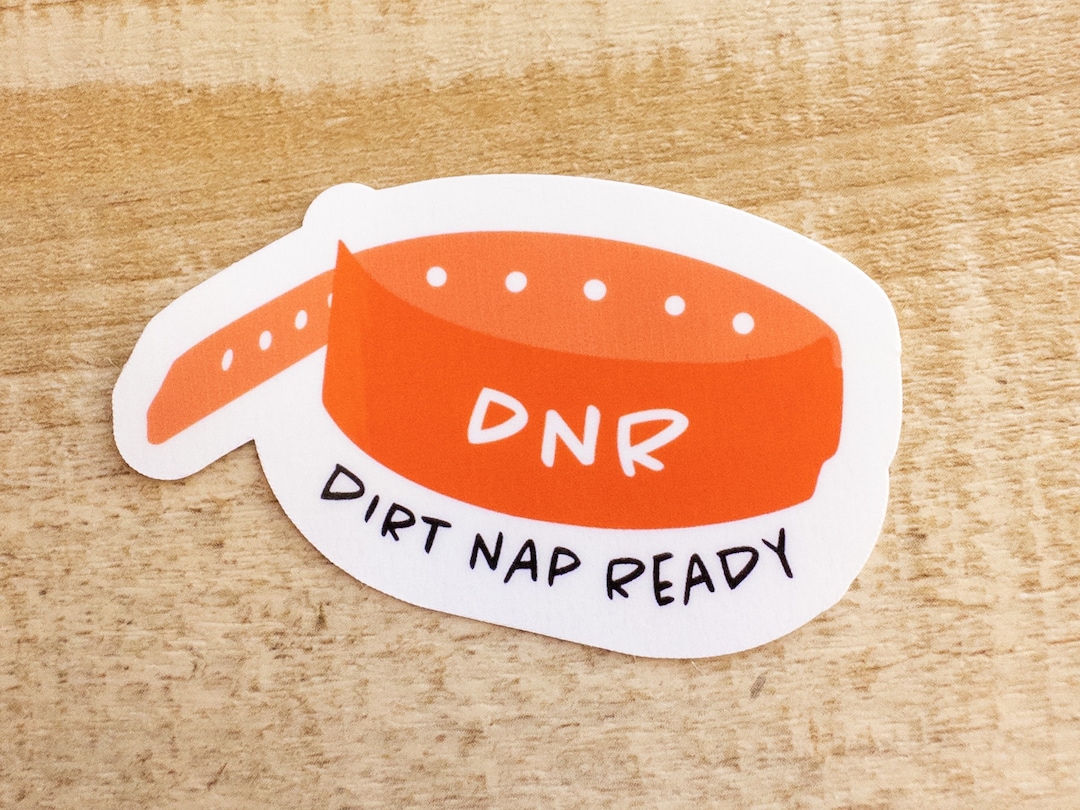 Funny DNR Sticker, Dirt Nap Ready, ER Doctor Nurse Tech Gift, Snarky ...