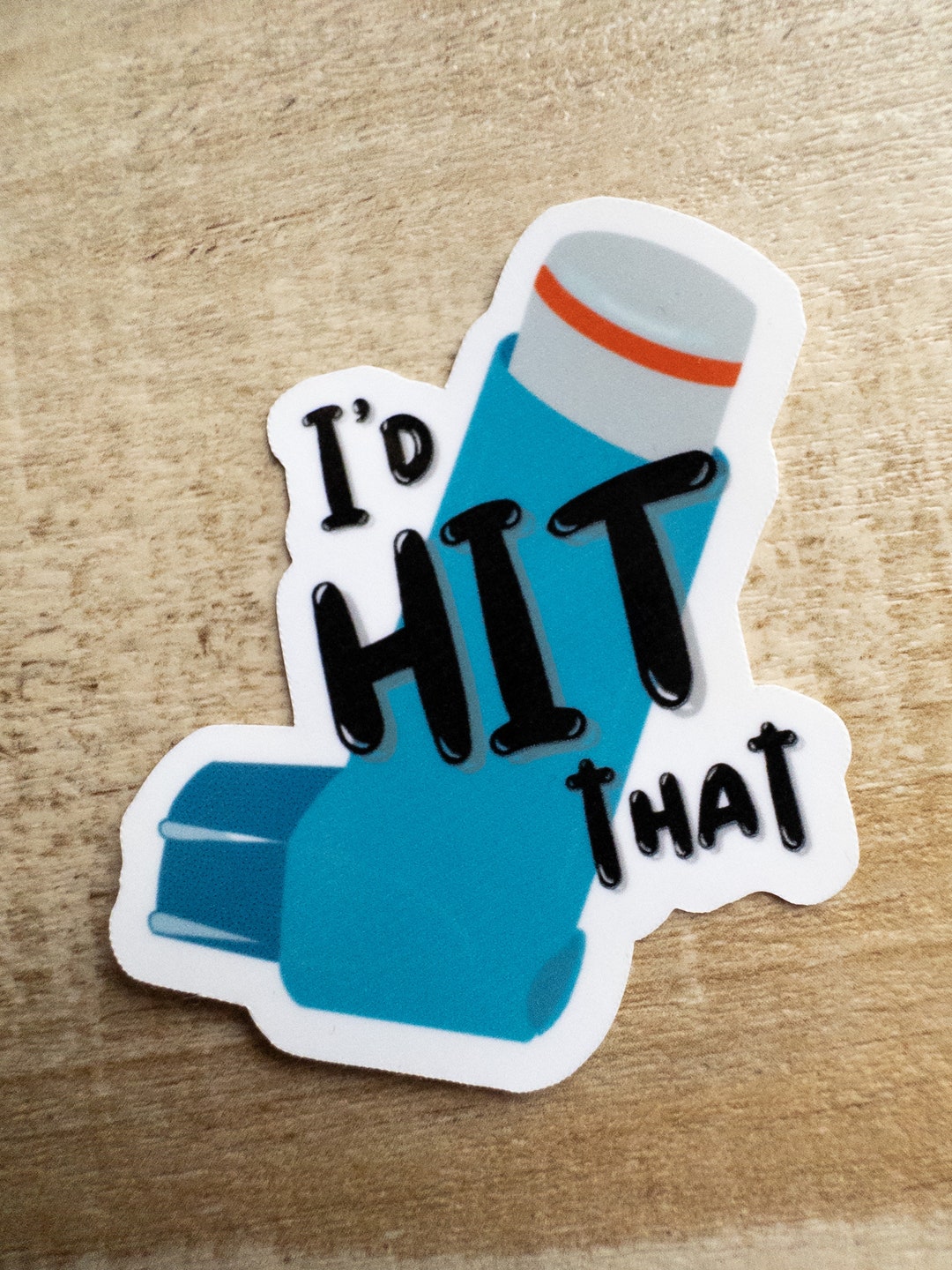 Funny Inhaler Sticker, I'd Hit That Decal, Asthma Sucks, It Ain't Easy ...