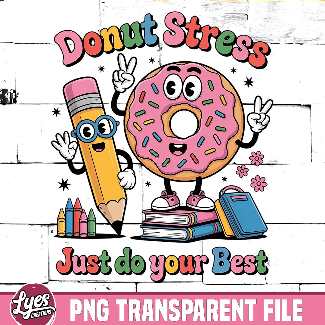 Donut Stress Just Do Your Best Png, Test Day Shirt Png, Teacher ...