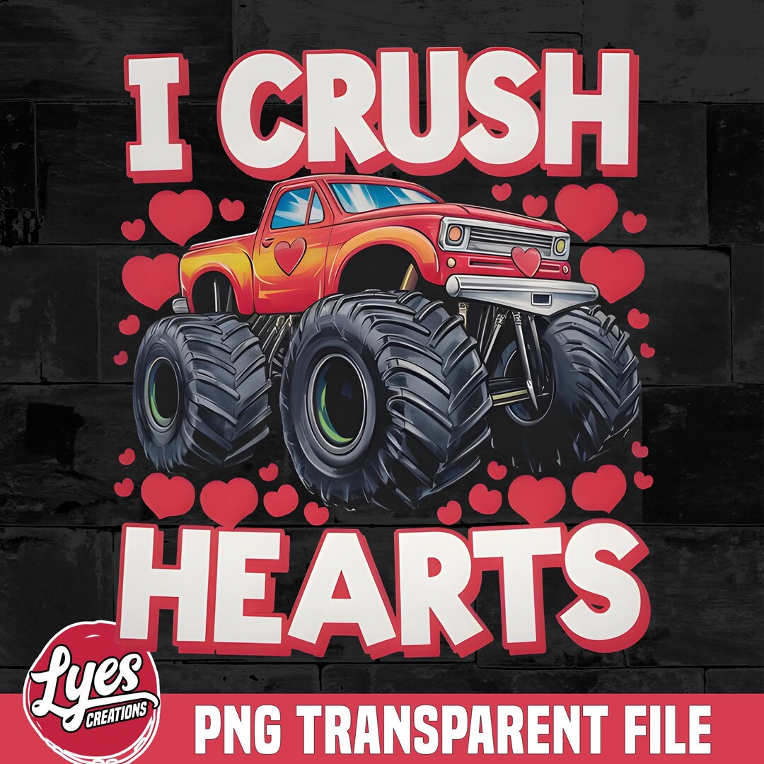 I Crush Hearts PNG, Monster Truck, Funny Valentine Png, Valentines Png ...
