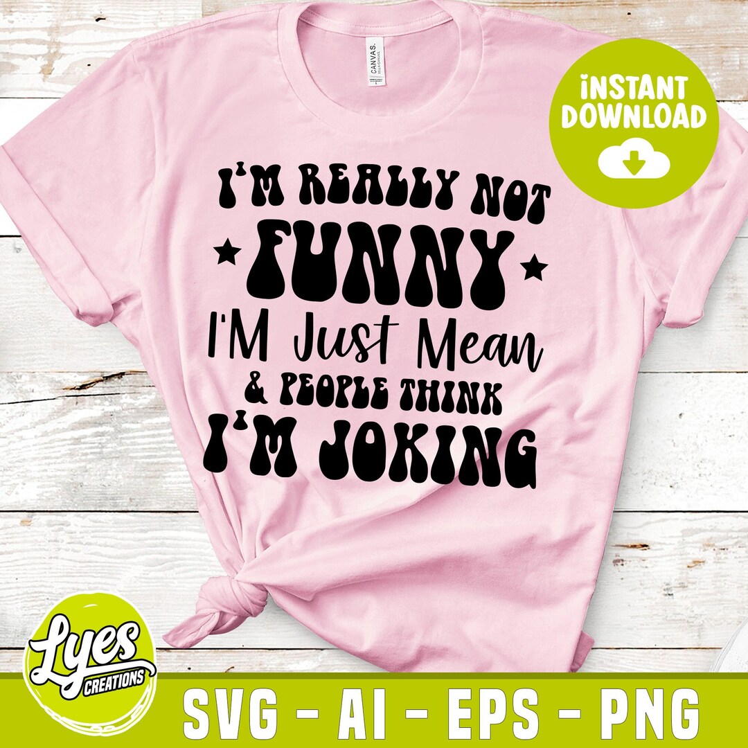 Funny SVG, Joking Svg, Sarcastic Svg, Groovy Svg, Mean Svg, Humorous ...