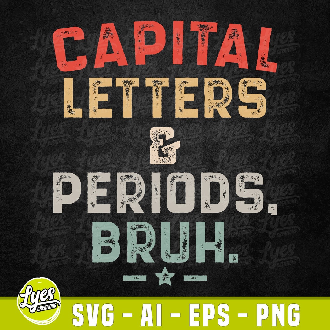 Capital Letters and Periods Bruh, Bruh Teacher Png, Teacher ...