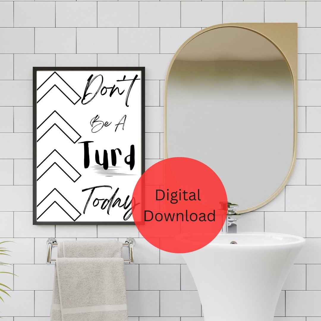 Bathroom Decor Printable Don't Be a Turd Today Printable Bathroom Wall ...