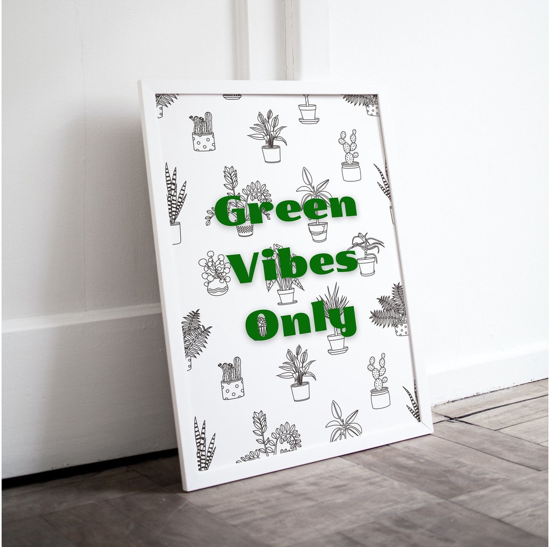 Green Vibes Only Plant Lover Quote Printable Wall Art. Green Plant ...