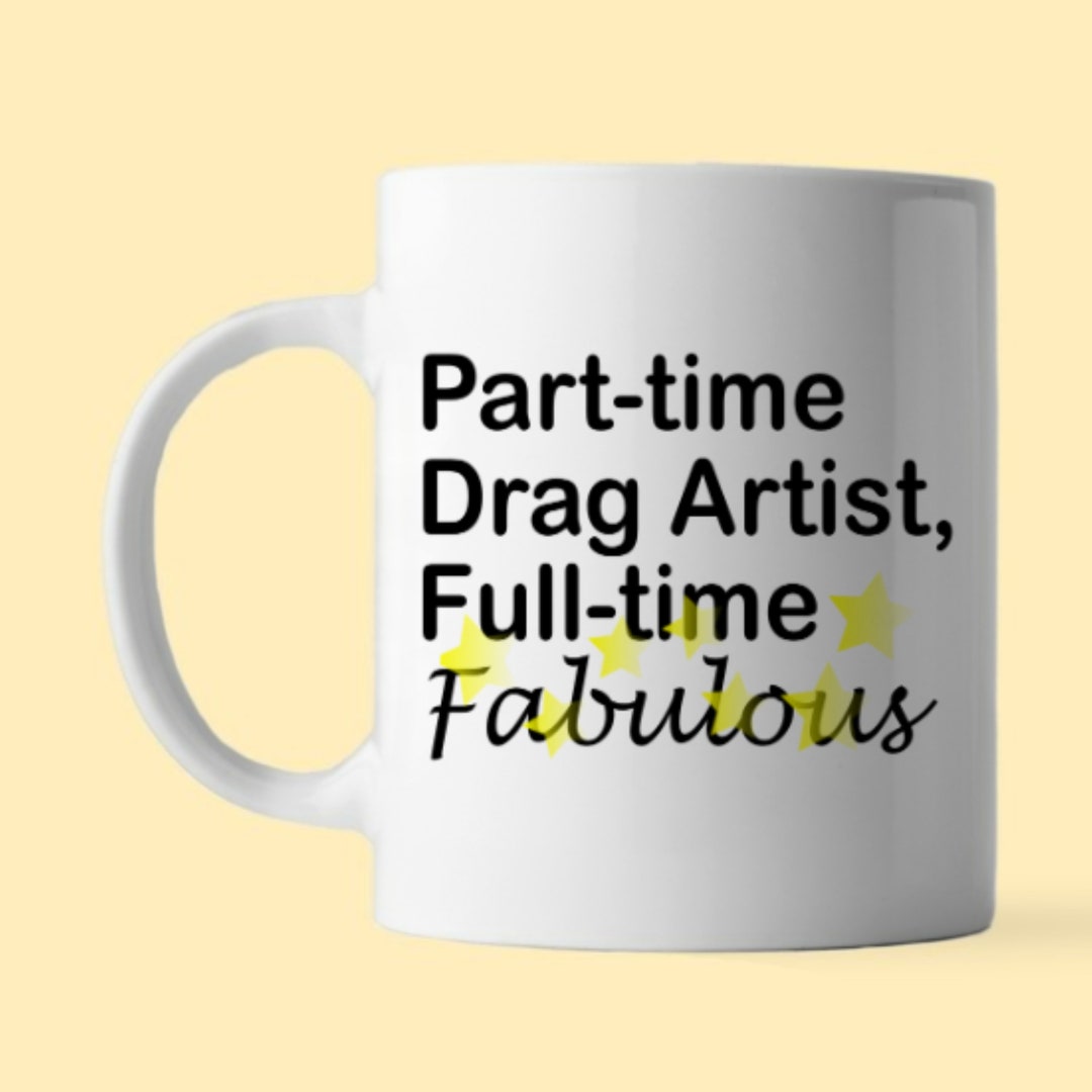 Drag Artist Fabulous Mug LGBTQIA+ Gift 11oz Printed Handmade Slogan ...