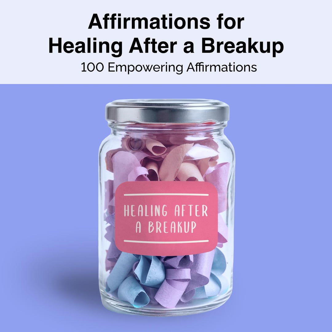 100 Empowering Affirmations for Healing After a Breakup | Quotes for ...