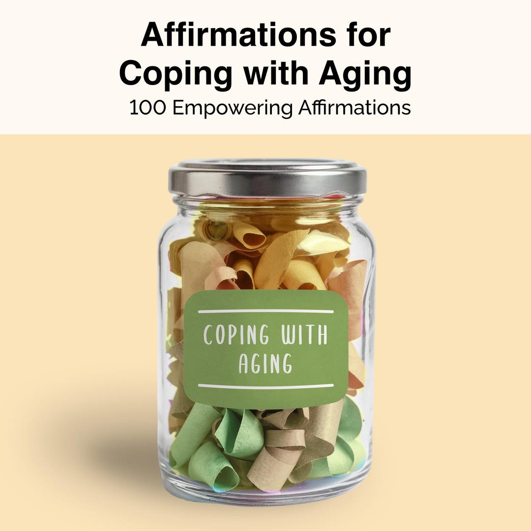 100 Empowering Affirmations for Coping With Aging | Affirmations for ...