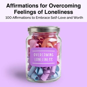 100 Affirmations for Overcoming Feelings of Loneliness Printable ...