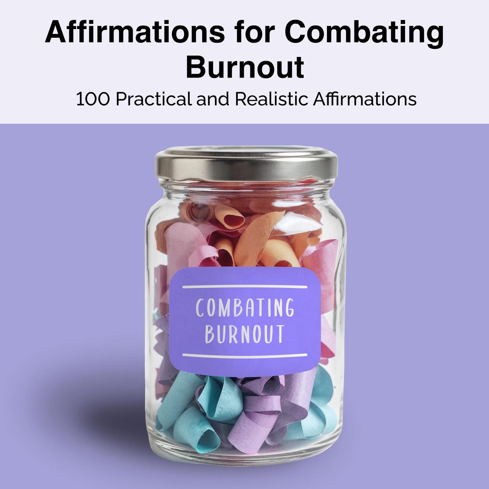 100 Practical and Realistic Affirmations for Combating Burnout ...