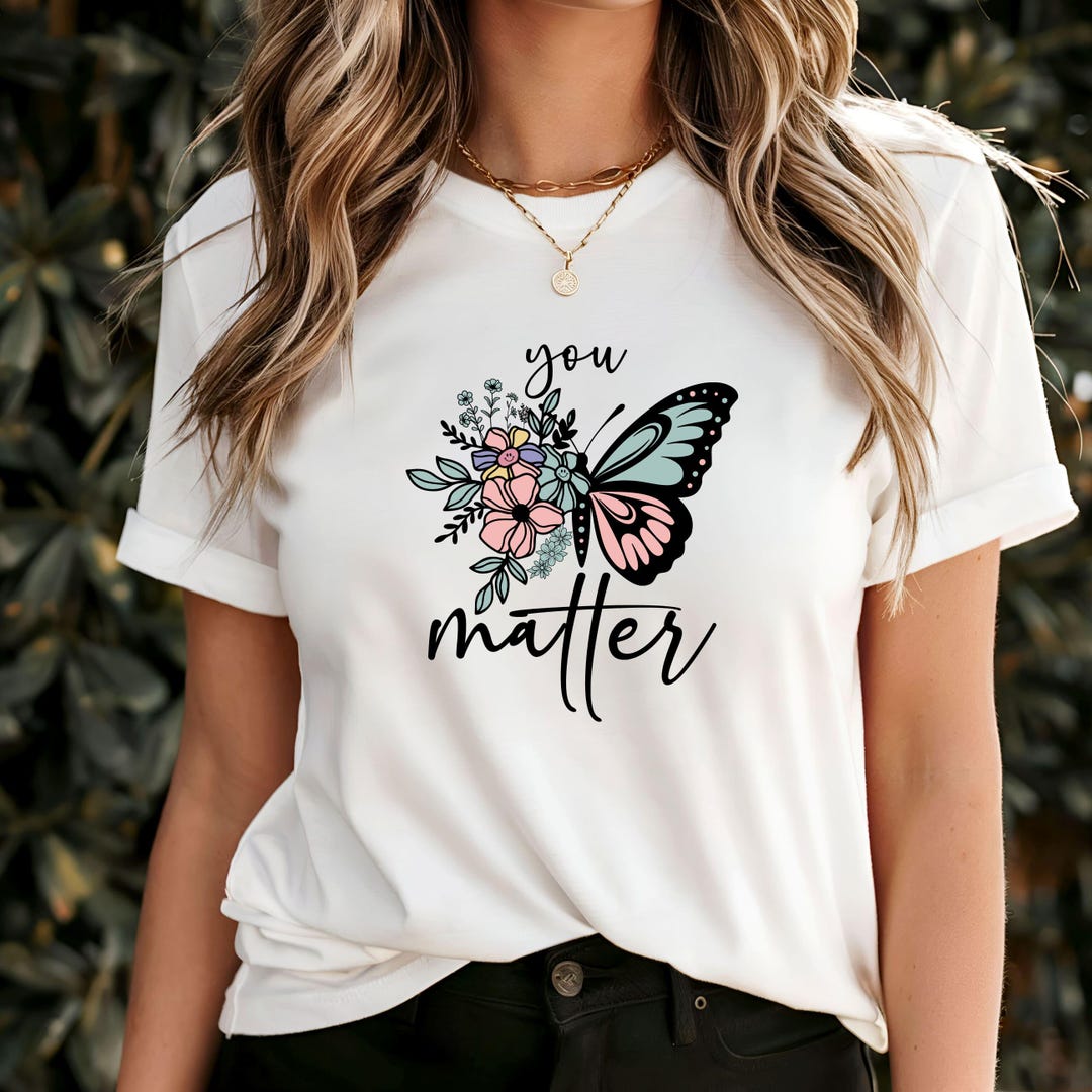 You Matter T-shirt, Encouragement Tee, Mental Health Awareness Shirt ...