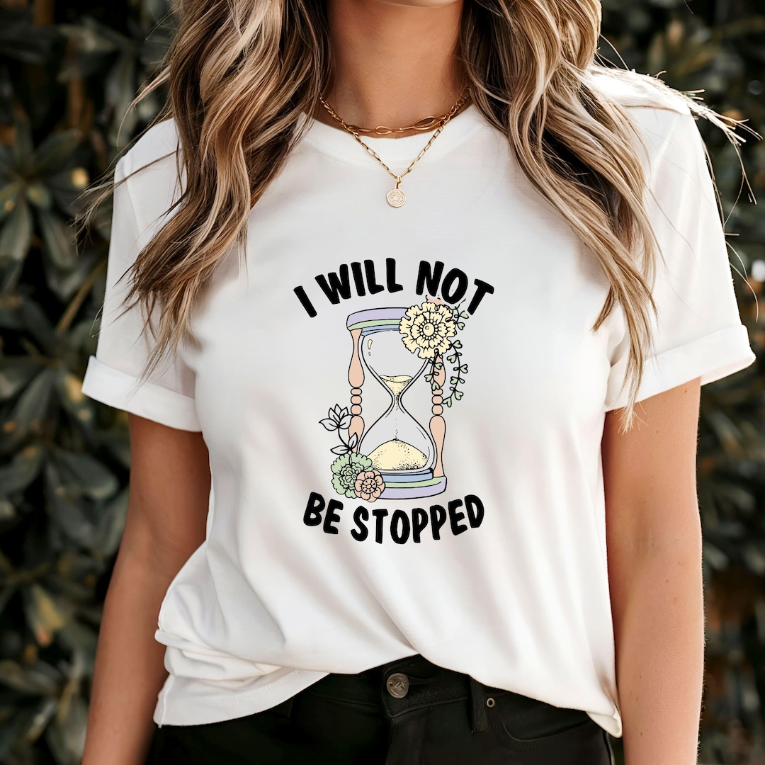 I Will Not Be Stopped T-shirt, Motivational Determination Quote Tee ...