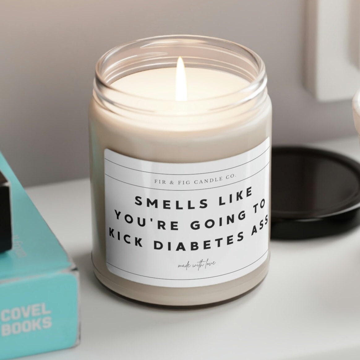 Smells Like You're Going to Kick DIABETES Ass Candle, 9oz Soy Candle ...