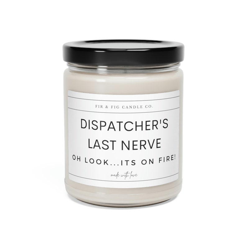 Dispatcher's Last Nerve, Oh Look Its on Fire 9oz Candle, Funny Candles ...