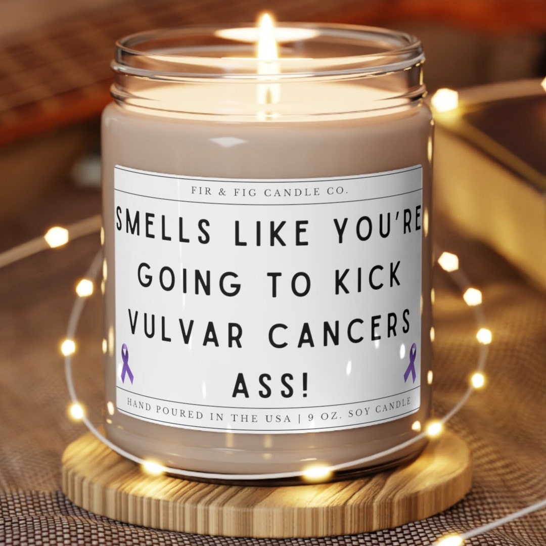 Smells Like You're Going to Kick Vulvar CANCERS Ass Candle, Eco ...