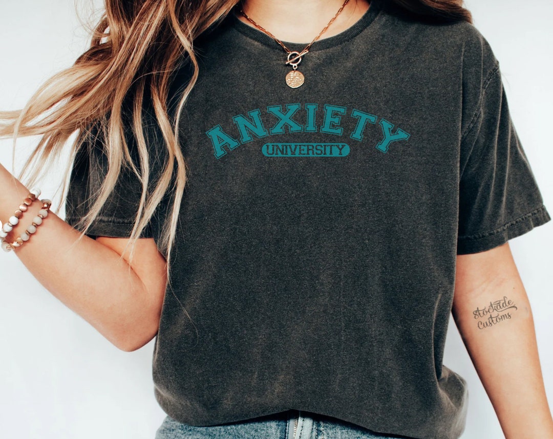 Anxiety University Shirt - Mental Health Awareness Tee, College Anxiety ...