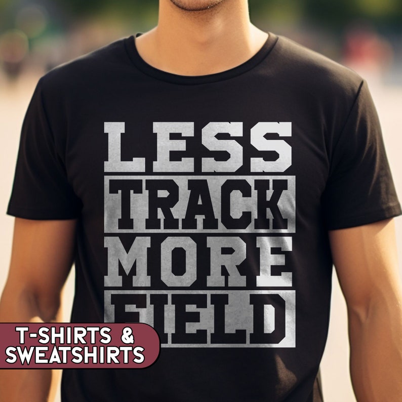 Funny Track and Field Shirts, More Track Less Field, Less Track More ...
