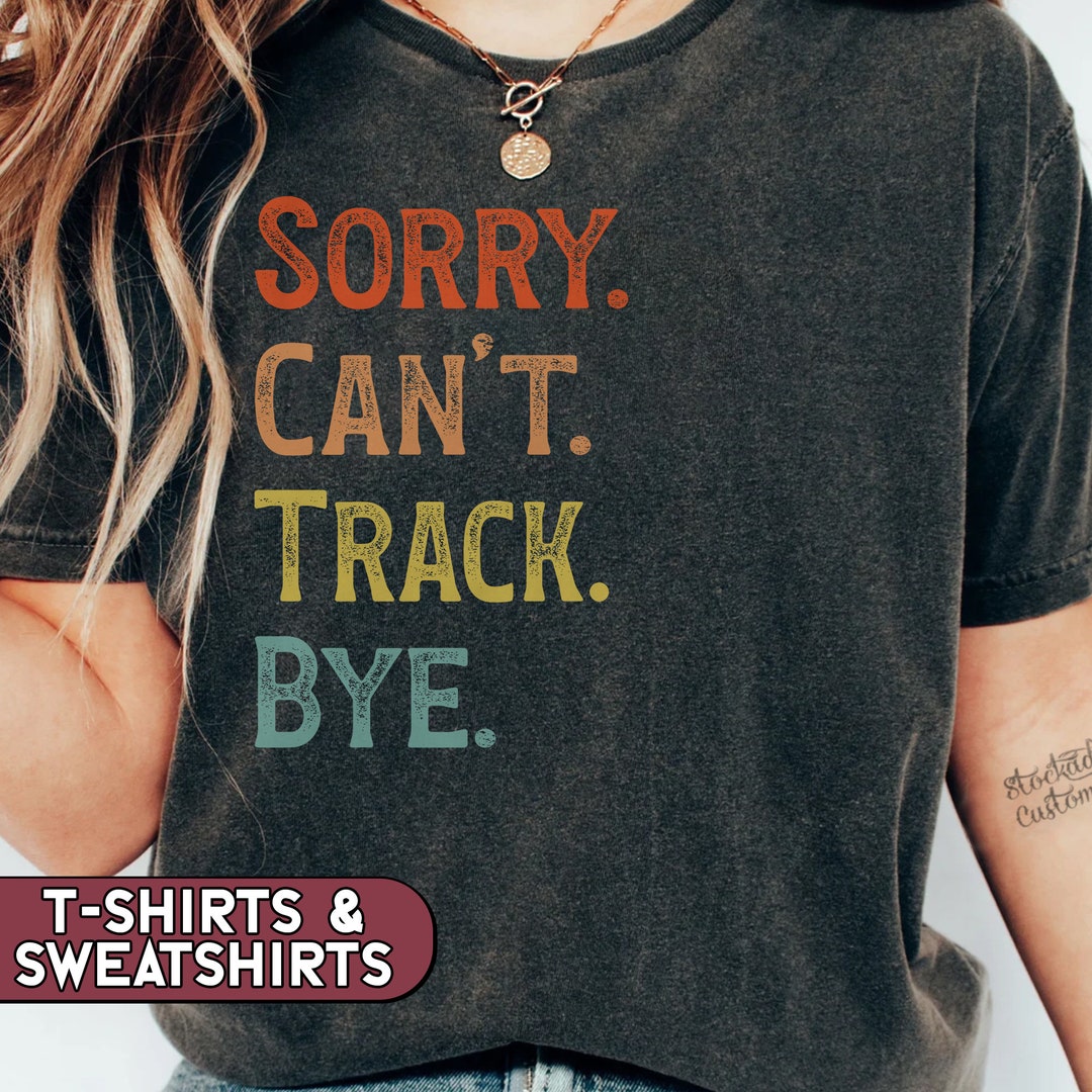 Funny Track Shirt, Sorry Can't Track Bye T-shirt, Track Coach Tee ...