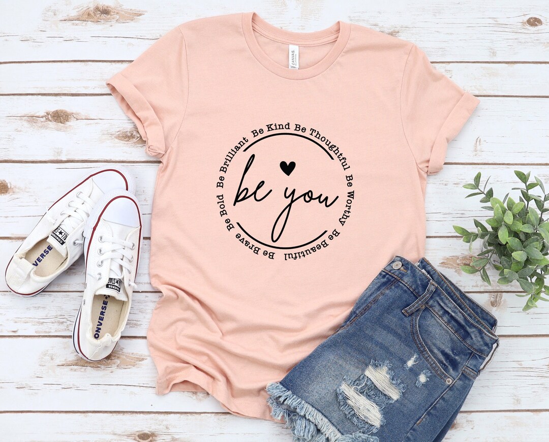 Be You Shirt, Be You Shirt, Women Tee, Sweatshirts Shirt, Trendy ...