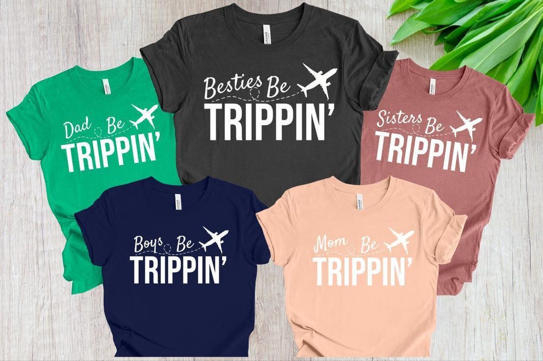 Custom We Be Trippin Shirt, Girls Vacation Shirt, Fun Travel Shirt ...