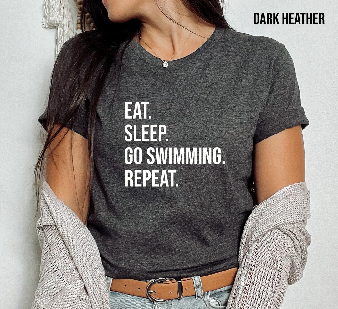 Eat Sleep Go Swimming Repeat, Fun Swimming Shirt, Adventurous Shirt ...