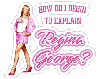 Mean Girls Sticker, Regina George Movie, Birthday or Friend Gift or ...