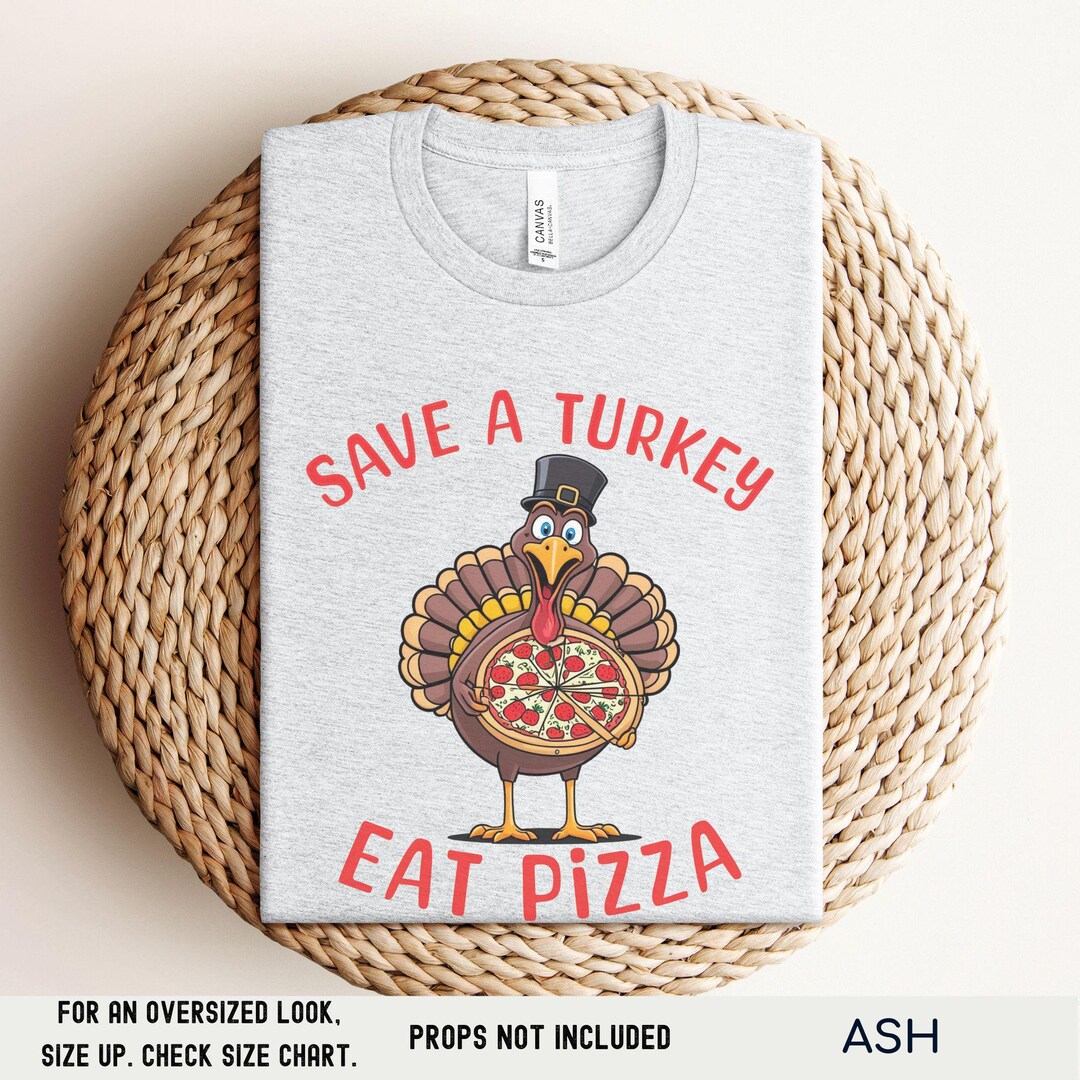 Funny Thanksgiving Shirt Save a Turkey Eat Pizza, Funny Turkey Shirt ...