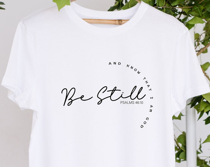 Be Still Shirt Psalm Shirt, Christian Women Shirt, Bible Verse Shirt ...