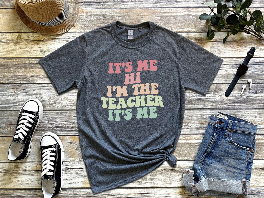 Teacher Shirts, Kindergarten Teacher Shirt, It's Me Hi I'm the Teacher ...