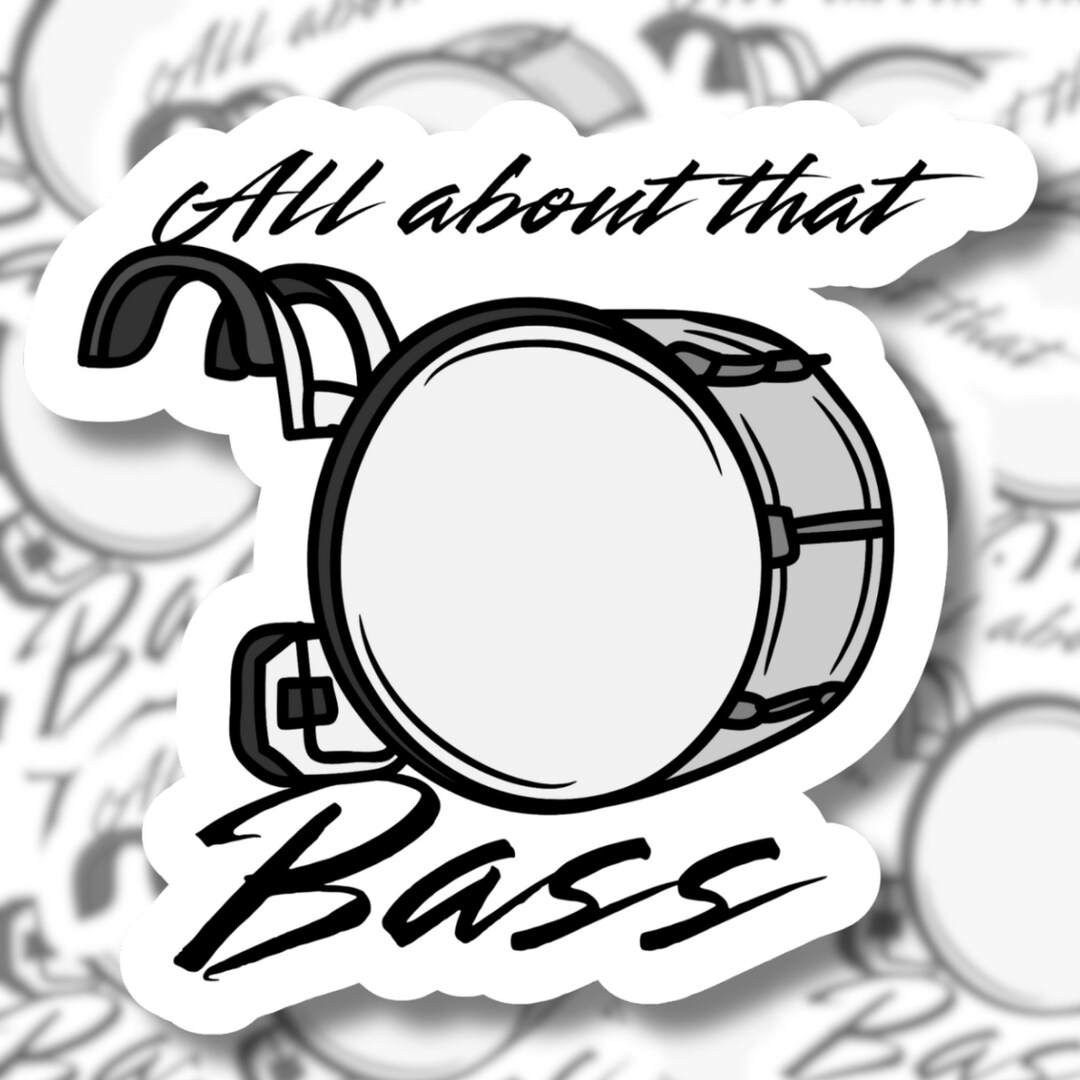 All About That Bass Bass Drum Sticker, Marching Band Sticker, Concert ...