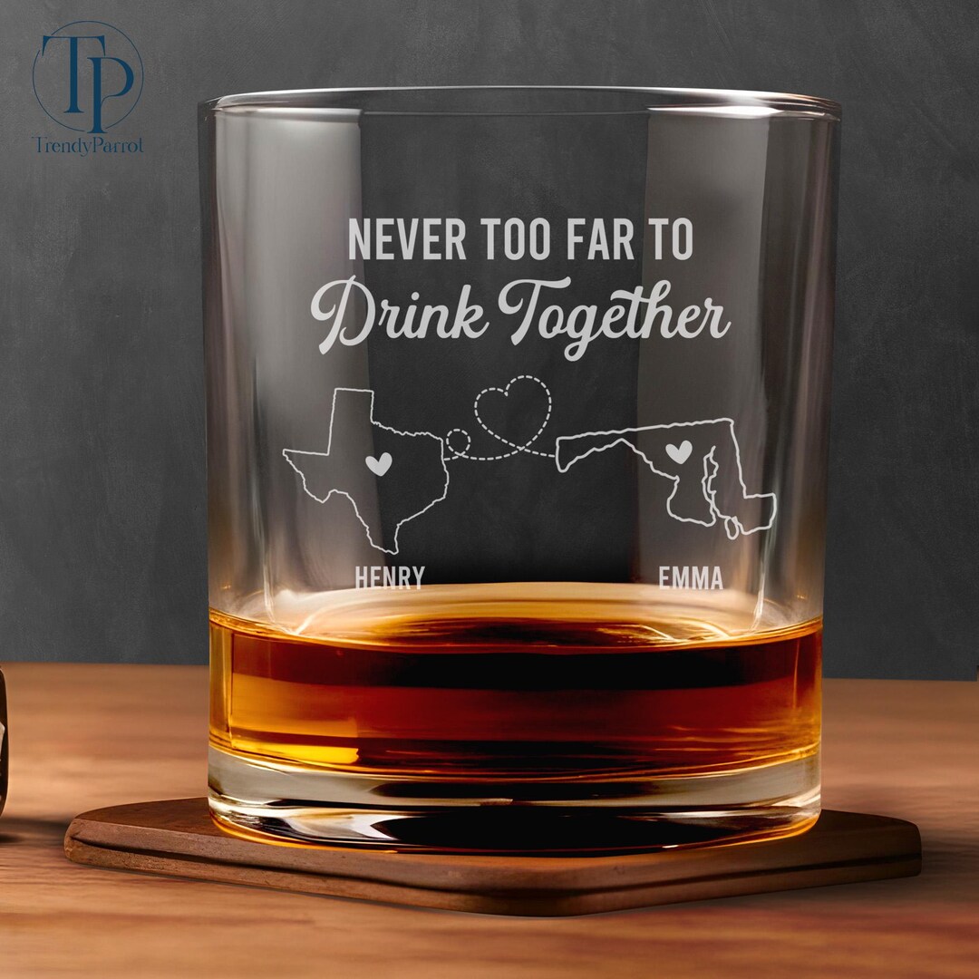 Never Too Far to Drink Together Whiskey Glass 11oz, Long Distance ...