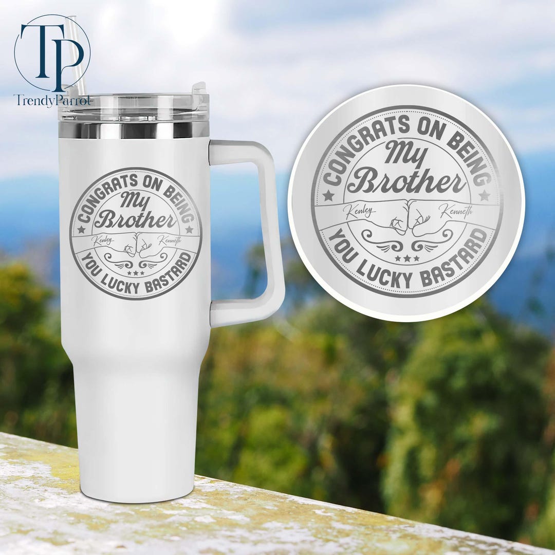 Custom Name Congrats on Being My Brother Tumbler 40oz, Brother's ...