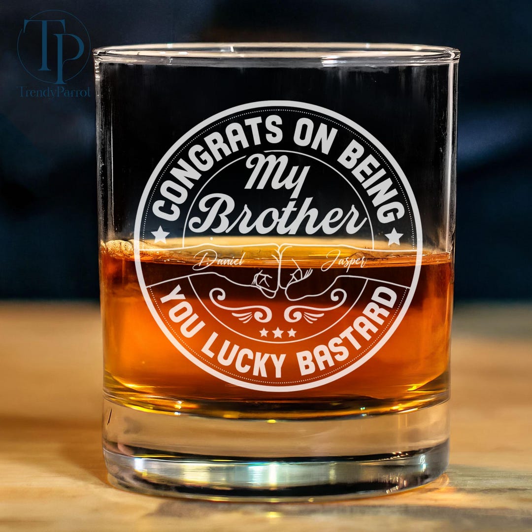 Custom Name Congrats on Being My Bro Whiskey Glass, Brother's Wine ...