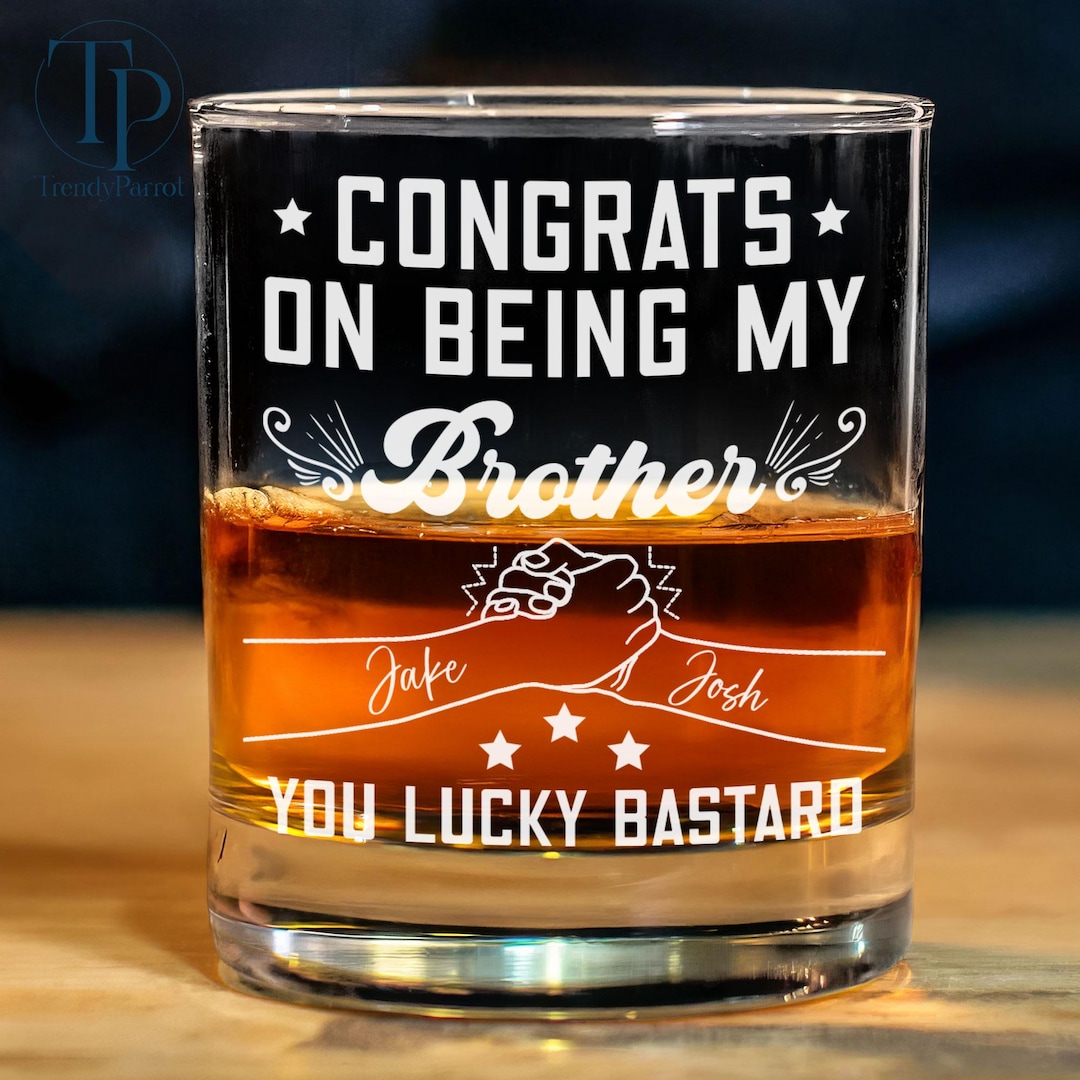 Custom Name Congrats on Being My Brother Whiskey Glass, Brother's ...